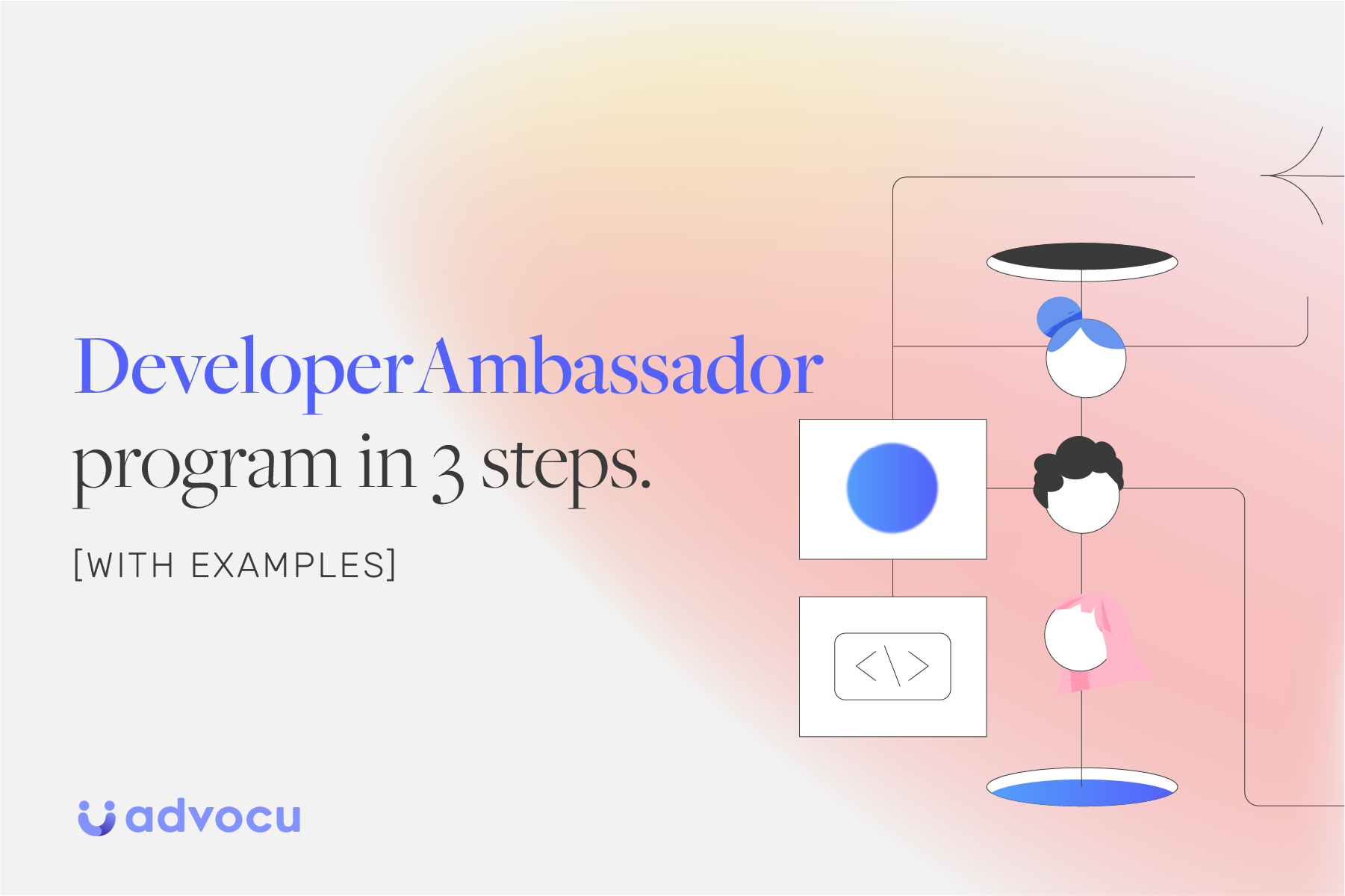 3 steps to start a Developer Ambassador program from scratch - Advocu